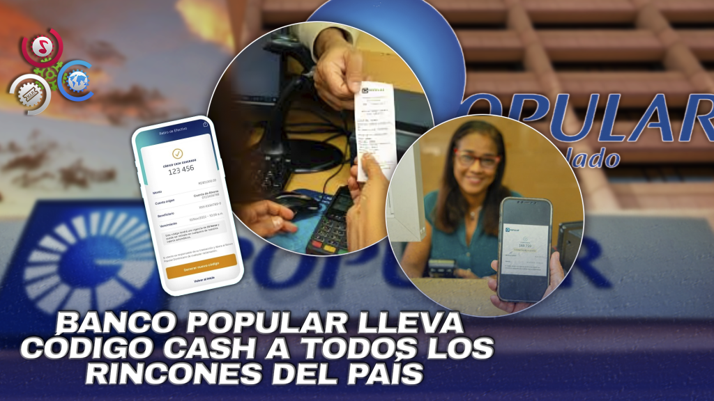Banco Popular amplía su funcionalidad de Código Cash a toda su red de ...