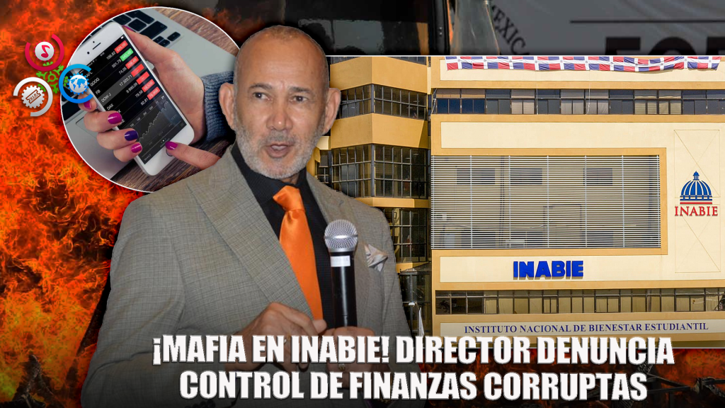 Director de Inabie: mafia controlaba finanzas antes de mi llegada ...