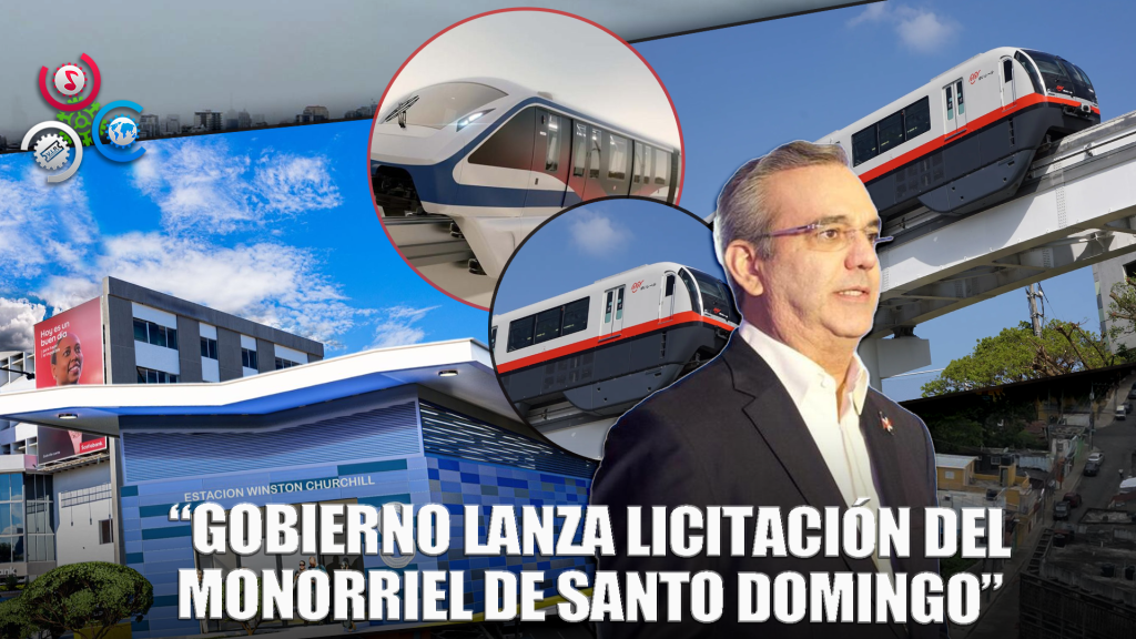 Gobierno dominicano presenta licitación de la fase I Monorriel de Santo Domingo - Cachicha.com