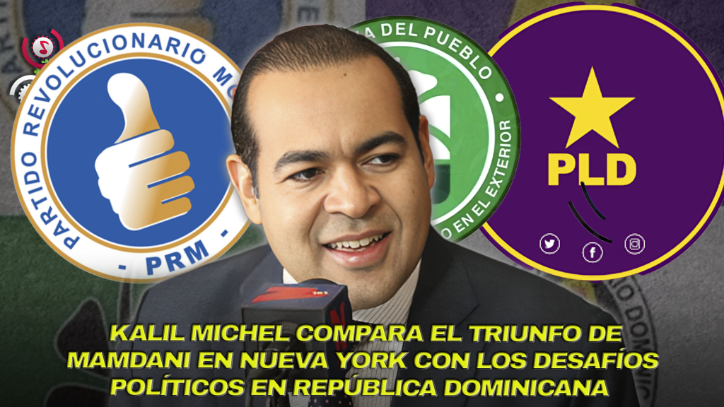 Kalil analiza triunfo de Mamdani y envía mensaje “PRM debe evitar división, PLD no puede perder ...