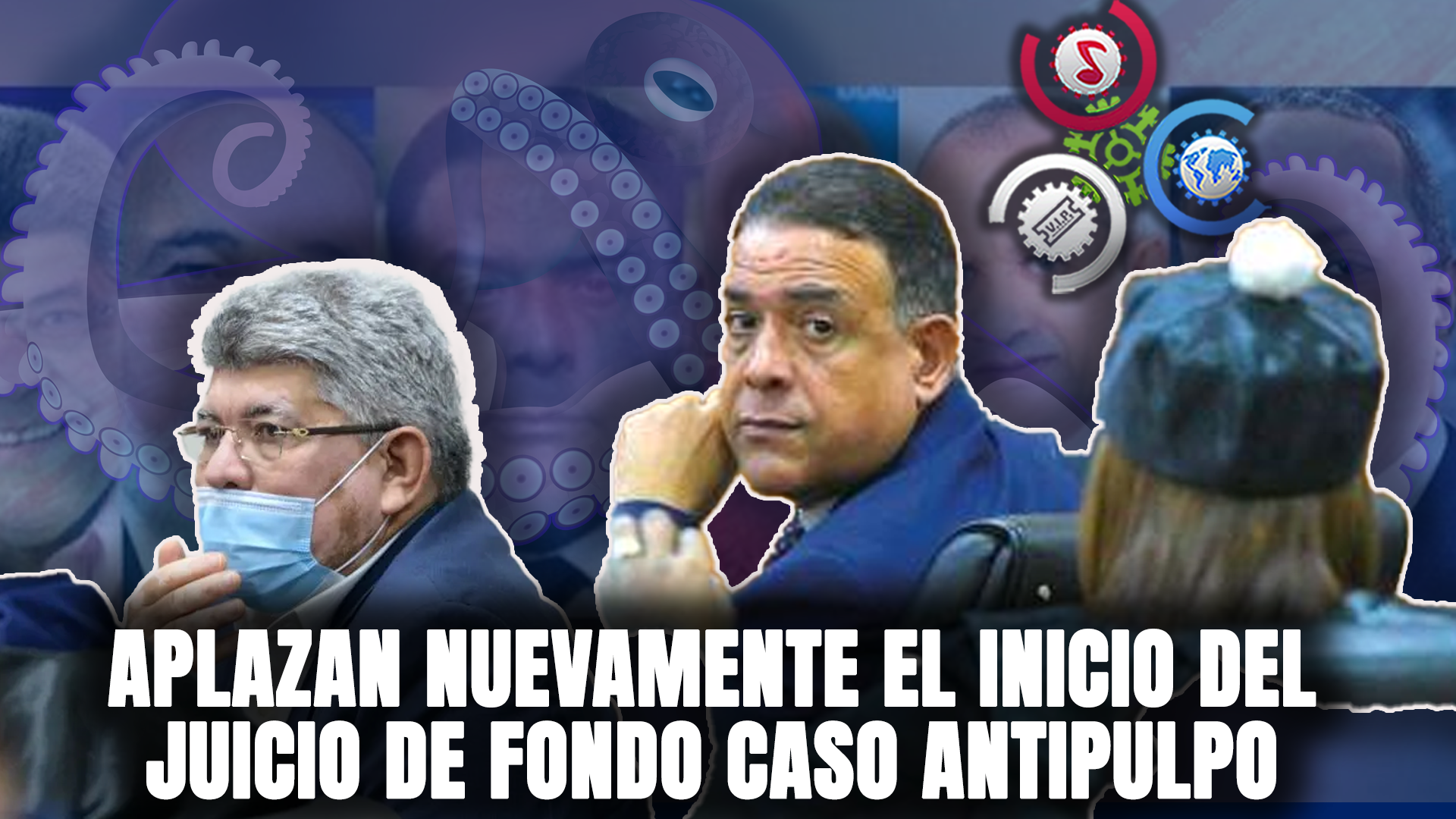Aplazan nuevamente el inicio del juicio de fondo caso Antipulpo ... Aplazan nuevamente el inicio del juicio de fondo caso Antipulpo ...